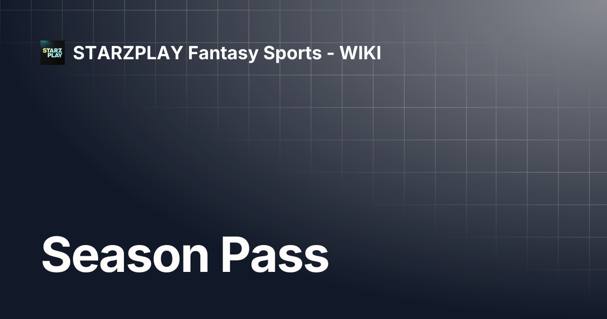 Season Pass | STARZPLAY Fantasy Sports - WIKI